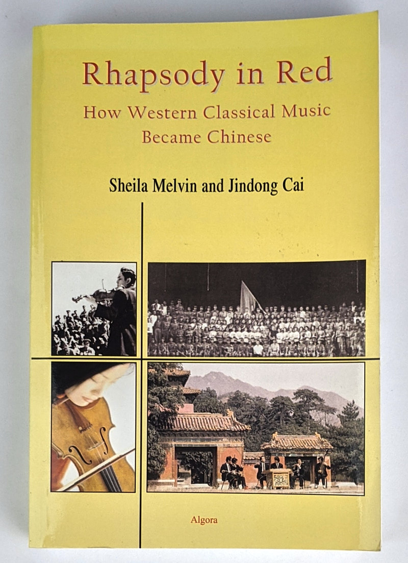 Rhapsody in Red: How Western Classical Music Became Chinese - The Book ...