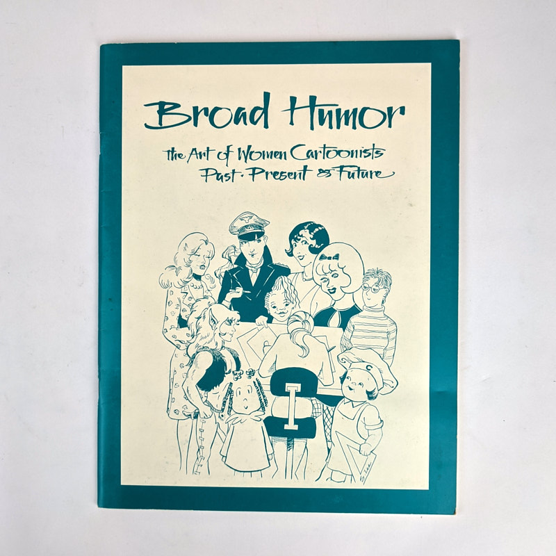Broad Humor: The Art of Women Cartoonists: Past, Present & Future - The ...