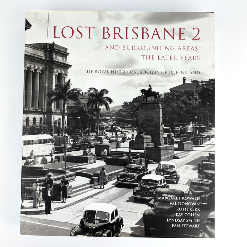 Lost Brisbane 2, and Surrounding Areas: The Later Years - The Book ...