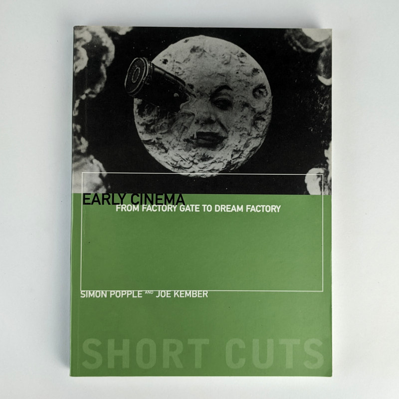 Early Cinema: From Factory Gate to Dream Factory - The Book Merchant ...