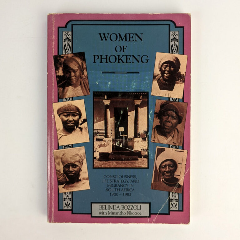 Women of Phokeng: Consciousness, Life Strategy, and Migrancy in South ...