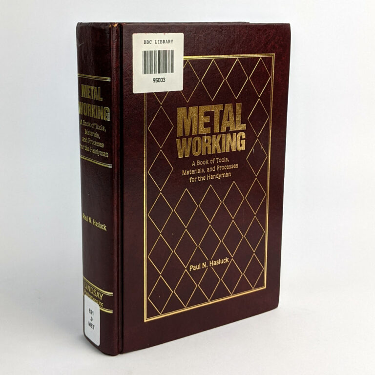 Metalworking: A Book of Tools, Materials, and Processes for the ...