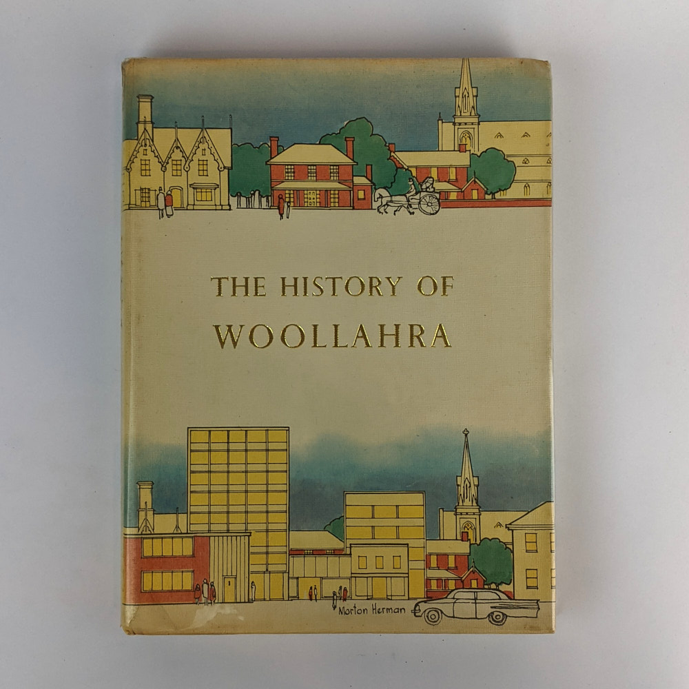The History of Woollahra: A Record of Events from 1788 to 1960 and a ...