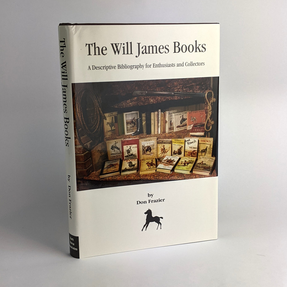 The Will James Books: A Descriptive Bibliography for Enthusiasts and ...