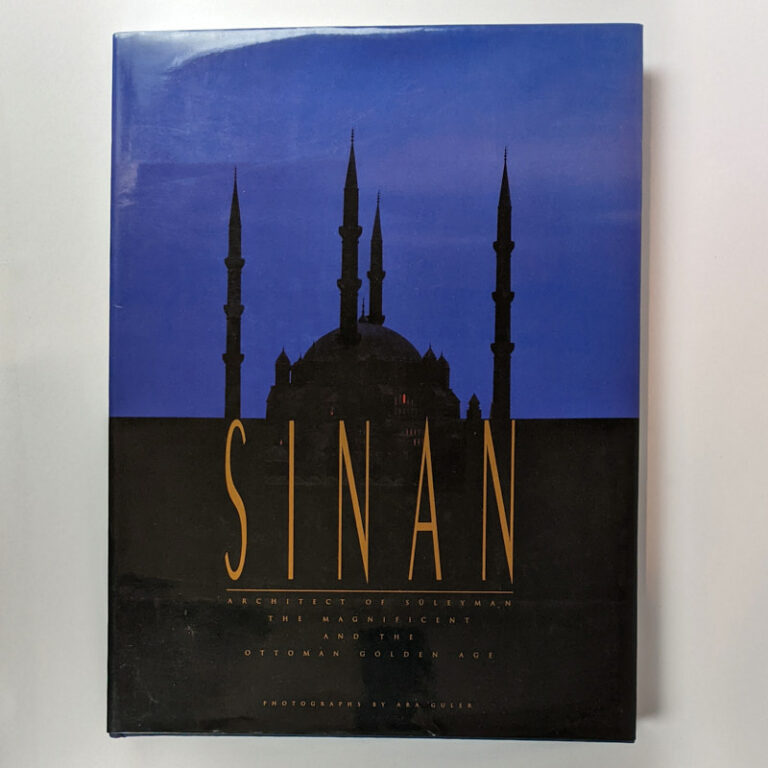 Sinan: Architect of Suleyman the Magnificent and the Ottoman Golden Age ...