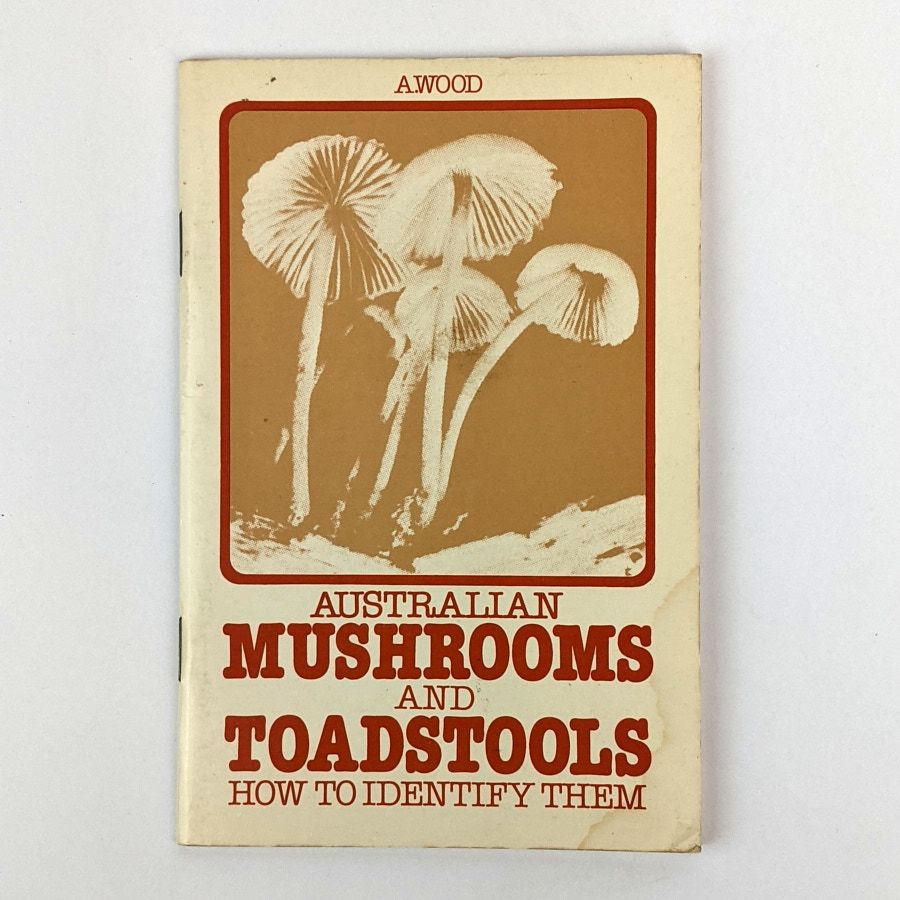 Australian Mushrooms and Toadstools: How to Identify Them - The Book ...