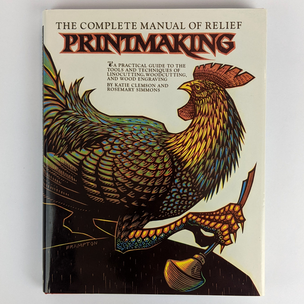 The Complete Manual of Relief Printmaking: A Practical Guide to the ...