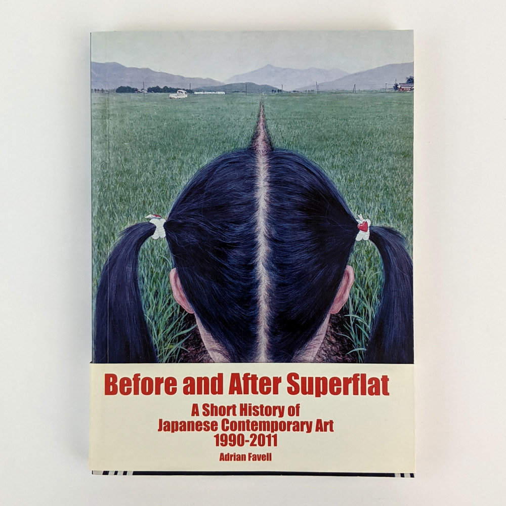 Before and After Superflat: A Short History of Japanese Contemporary Art, 1990-2011 - The Book ...