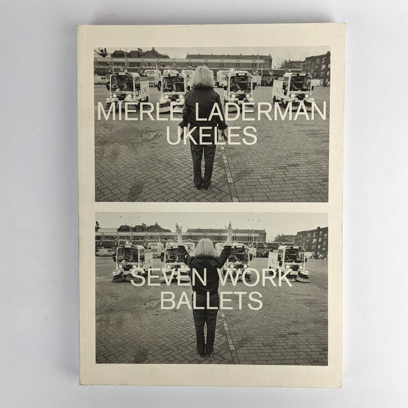 Mierle Laderman Ukeles: Seven Work Ballets - The Book Merchant Jenkins