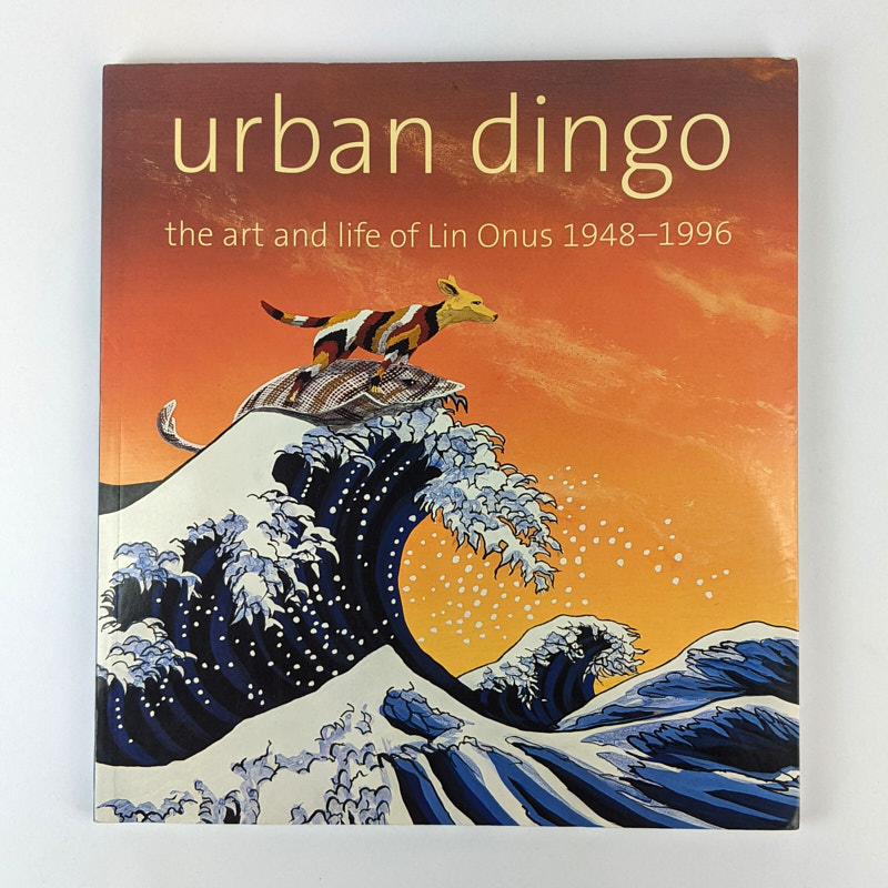 Urban Dingo: The Art and Life of Lin Onus, 1948-1996 - The Book ...